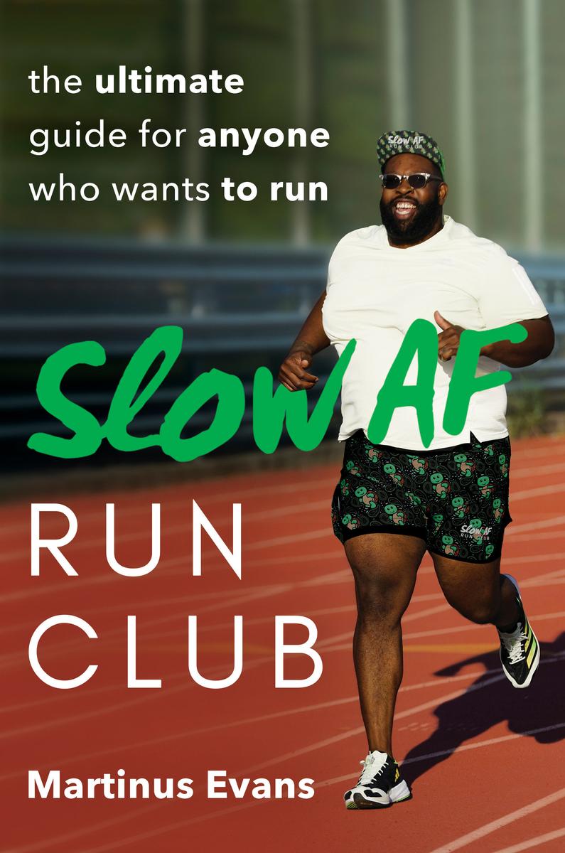 Slow AF Run Club: The Ultimate Guide for Anyone Who Wants to Run – The ...